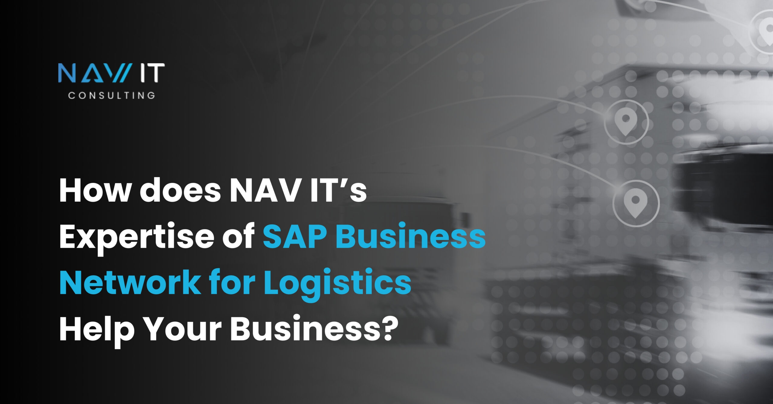 SAP Business Network for Logistics: How NAV-IT's Expertise Helps